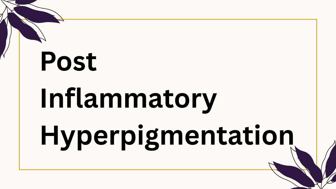 Post-Inflammatory Hyperpigmentation (PIH) Treatment NZ